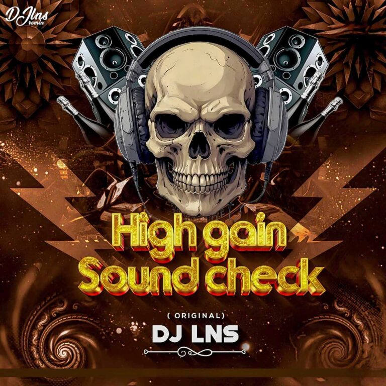 High Gain Sound Check (Original) - DJ Lns - DJ LNS